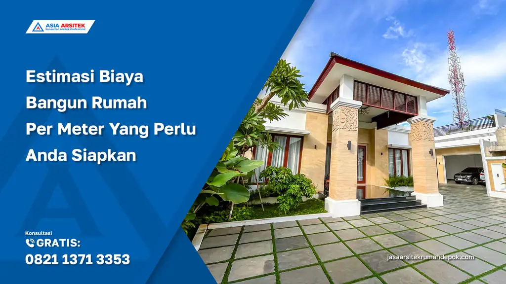 Estimasi Biaya Bangun Rumah Per Meter yang Perlu Anda Siapkan - Jasa Arsitek Rumah Depok